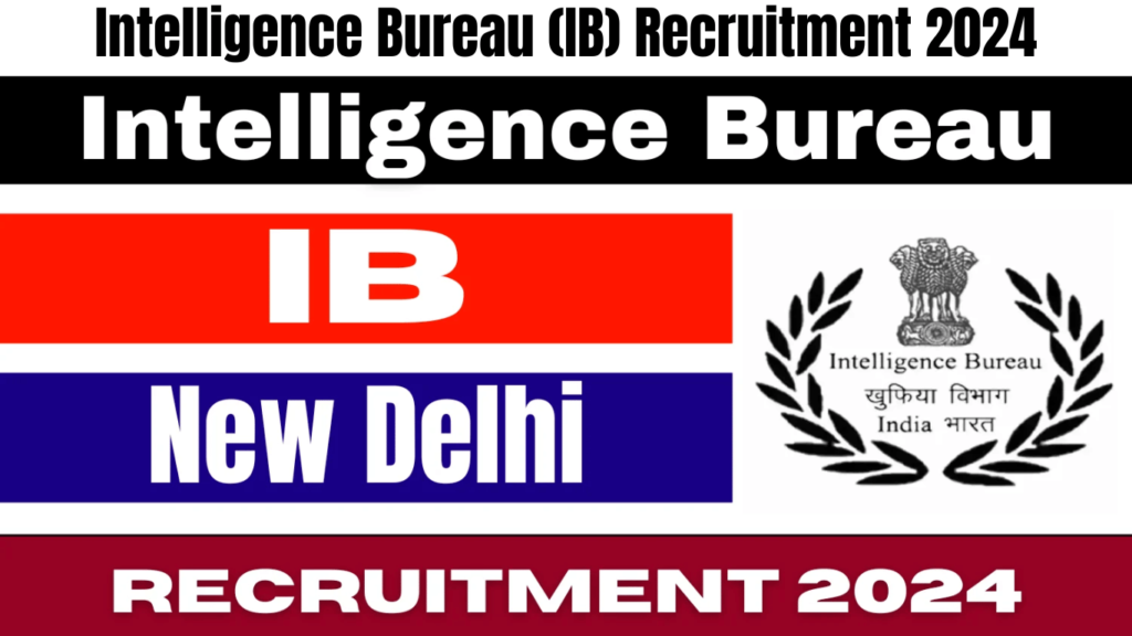 Intelligence Bureau (IB) Recruitment 2024 Notification Out, Apply ... Intelligence Bureau (IB) Recruitment 2024 Notification Out, Apply ...